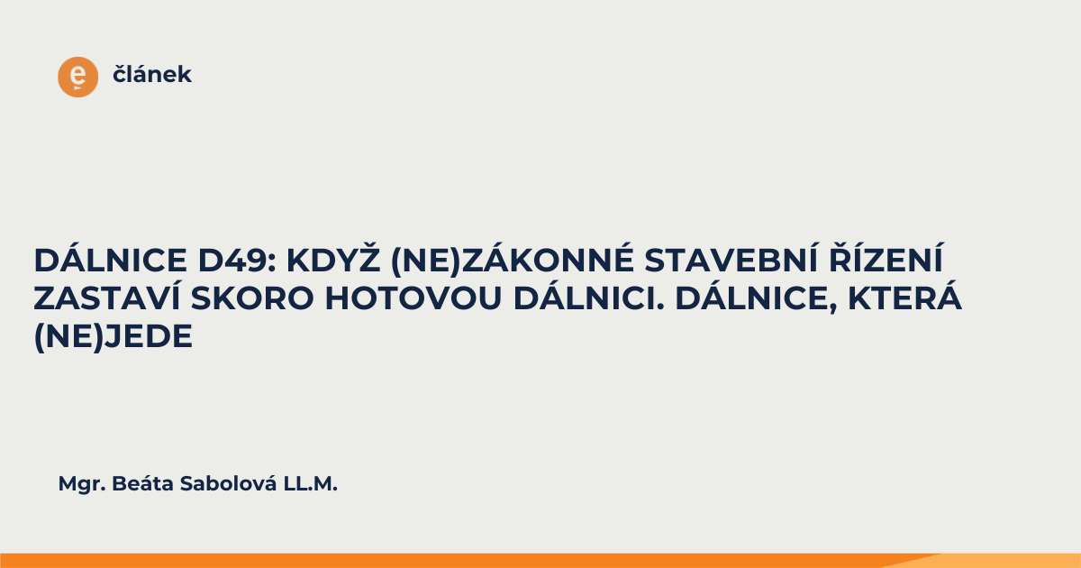 Dálnice D49: Když (ne)zákonné stavební řízení zastaví skoro