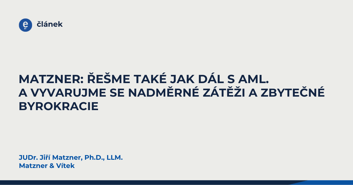Matzner: Řešme také jak dál s AML. A vyvarujme se nadměrné zátěži